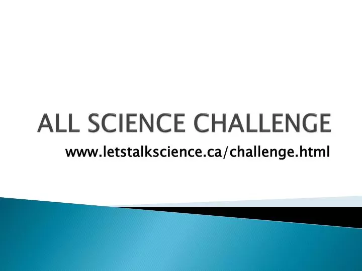 PPT - ALL SCIENCE CHALLENGE PowerPoint Presentation, free download - ID ...