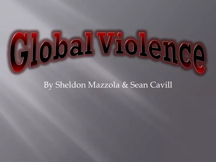 PPT - Global Violence PowerPoint Presentation, free download - ID:2269859
