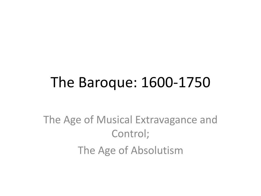 PPT - T he Baroque: 1600-1750 PowerPoint Presentation, free download ...