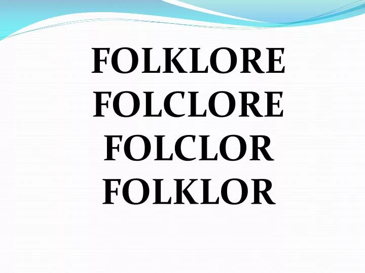 PPT - FOLKLORE FOLCLORE FOLCLOR FOLKLOR PowerPoint Presentation, free ...
