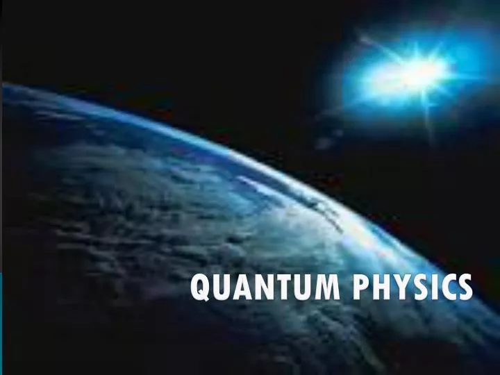 PPT - QUANTUM PHYSICS PowerPoint Presentation, free download - ID:2271646