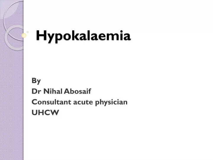 PPT - Hypokalaemia PowerPoint Presentation, free download - ID:2271892