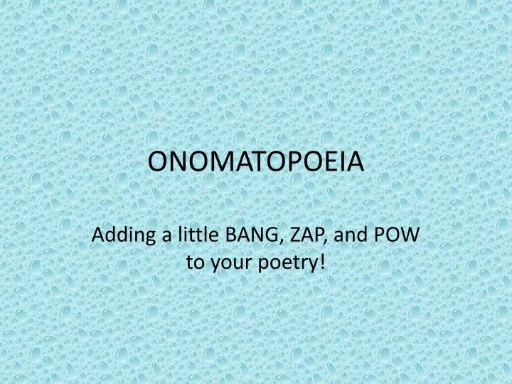 PPT - ONOMATOPOEIA PowerPoint Presentation, free download - ID:2272064