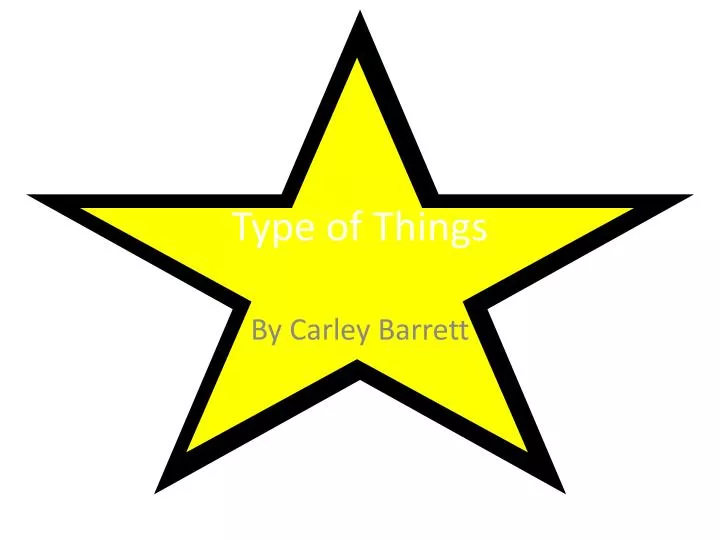PPT - Type of Things PowerPoint Presentation, free download - ID:2272364