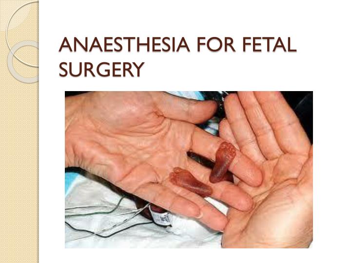 PPT - ANAESTHESIA FOR INTRAUTERINE FETAL SURGERY PowerPoint ...