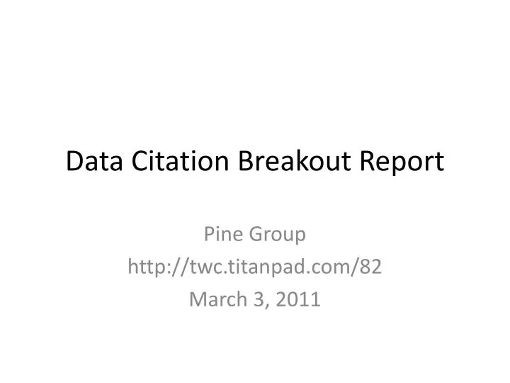 PPT - Data Citation Breakout Report PowerPoint Presentation, free ...