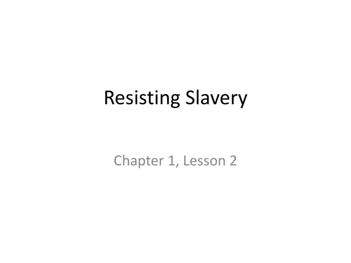 PPT - Resisting Slavery PowerPoint Presentation, free download - ID:2273129