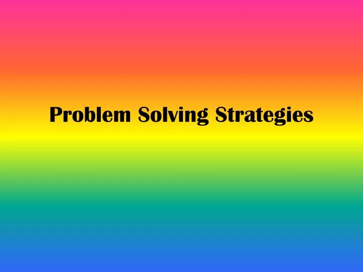 PPT - Problem Solving Strategies PowerPoint Presentation, free download ...