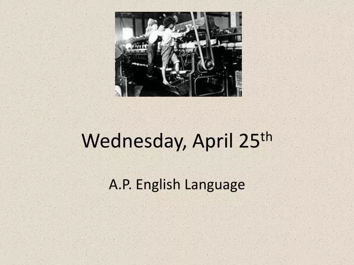 PPT - Wednesday, April 25 th PowerPoint Presentation, free download ...