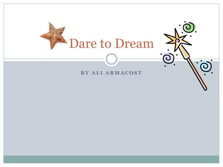 PPT - Dare to Dream PowerPoint Presentation, free download - ID:2274791