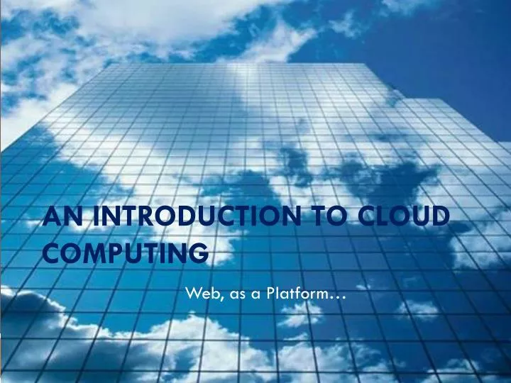 Ppt An Introduction To Cloud Computing Powerpoint Presentation Free