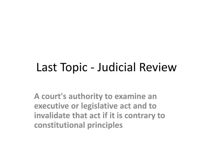 PPT - Last Topic - Judicial Review PowerPoint Presentation, free ...