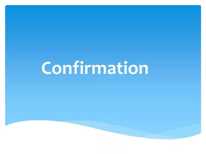 PPT - Confirmation PowerPoint Presentation, free download - ID:2275333