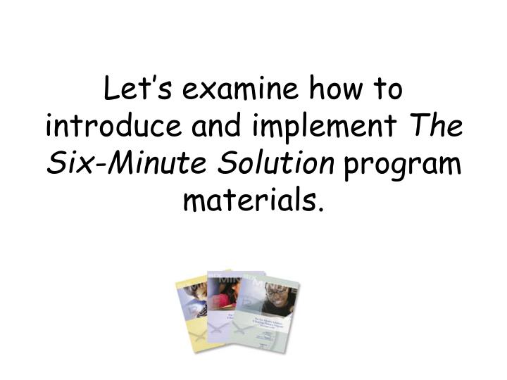 PPT - Getting Up to Speed with The Six Minute Solution PowerPoint ...