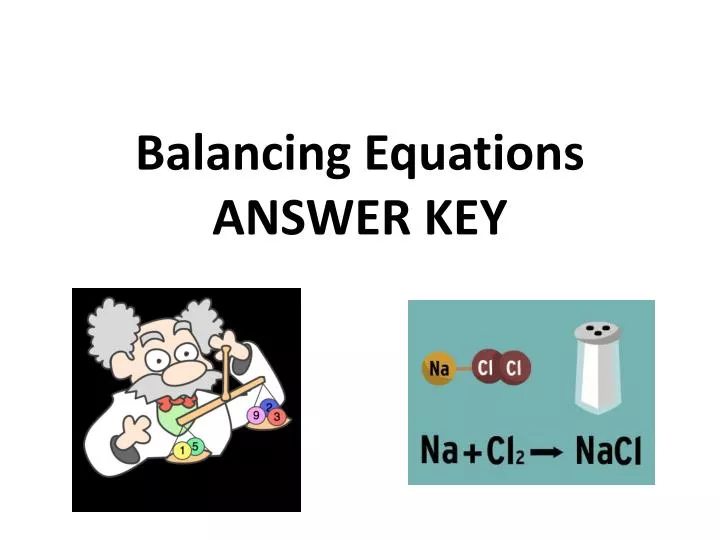 PPT - Balancing Equations ANSWER KEY PowerPoint Presentation, free ...