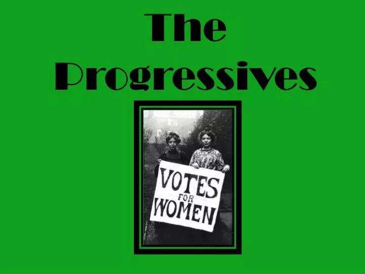 PPT - The Progressives PowerPoint Presentation, free download - ID:2276646