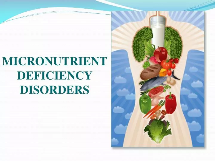 PPT - MICRONUTRIENT DEFICIENCY DISORDERS PowerPoint Presentation, free ...