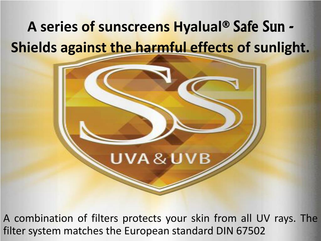 PPT - A series of sunscreens Hyalual ® Safe Sun - Shields against the ...