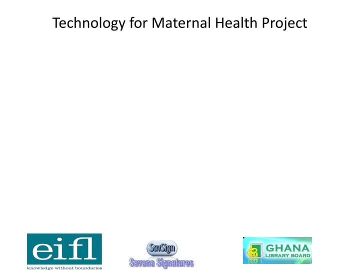 PPT - Technology for Maternal Health Project PowerPoint Presentation ...