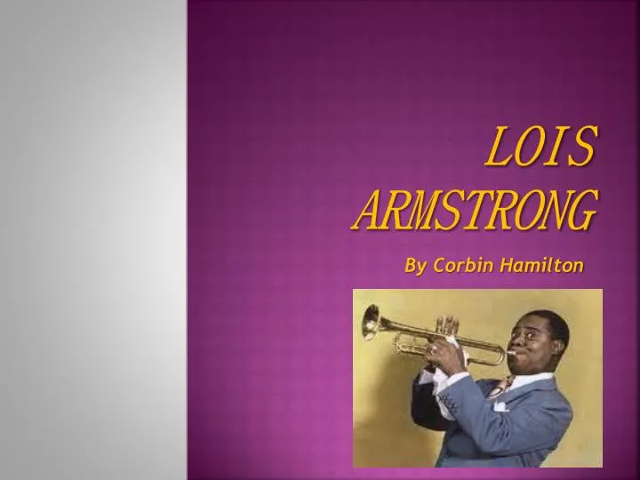 PPT - Lois Armstrong PowerPoint Presentation, free download - ID:2280060
