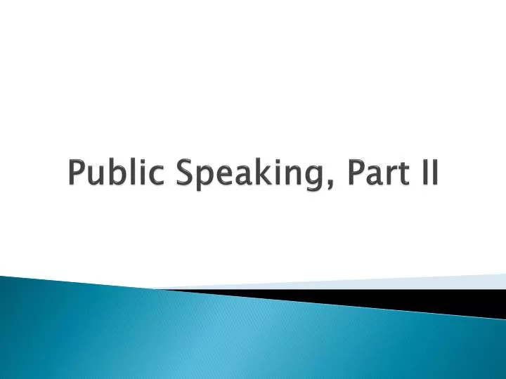 PPT - Public Speaking, Part II PowerPoint Presentation, free download ...