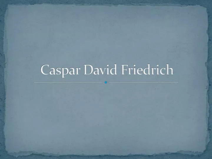 PPT - Caspar David Friedrich PowerPoint Presentation, free download ... PPT - Caspar David Friedrich PowerPoint Presentation, free download ...
