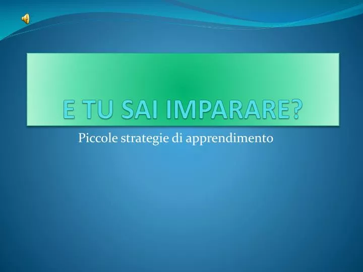 PPT - E TU SAI IMPARARE? PowerPoint Presentation, free download - ID:2281435
