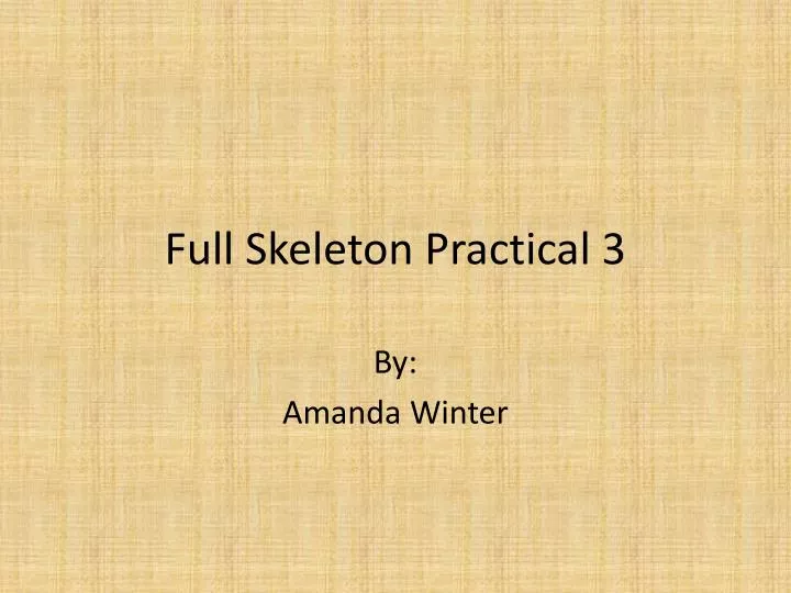 PPT - Full Skeleton Practical 3 PowerPoint Presentation, free download ...