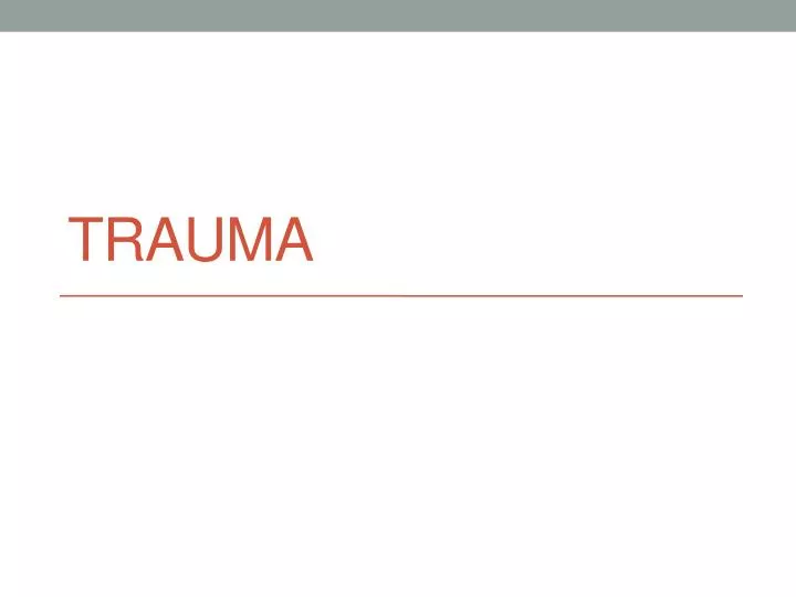 PPT - Trauma PowerPoint Presentation, free download - ID:2283025