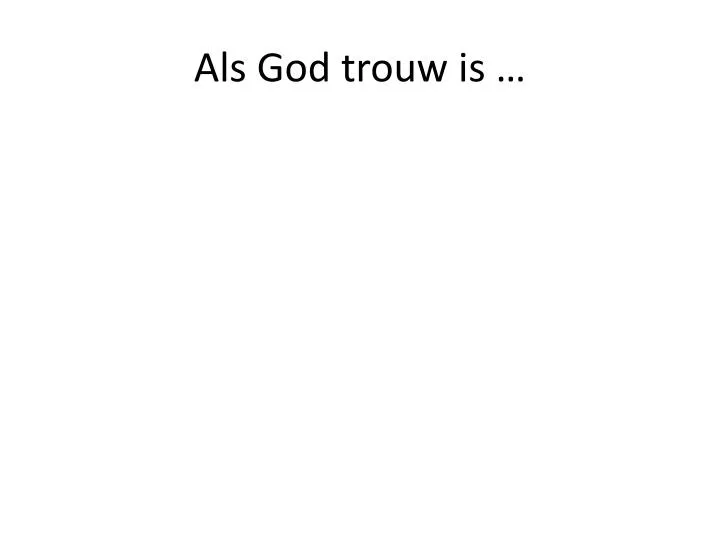 PPT - Als God trouw is … PowerPoint Presentation, free download - ID ...