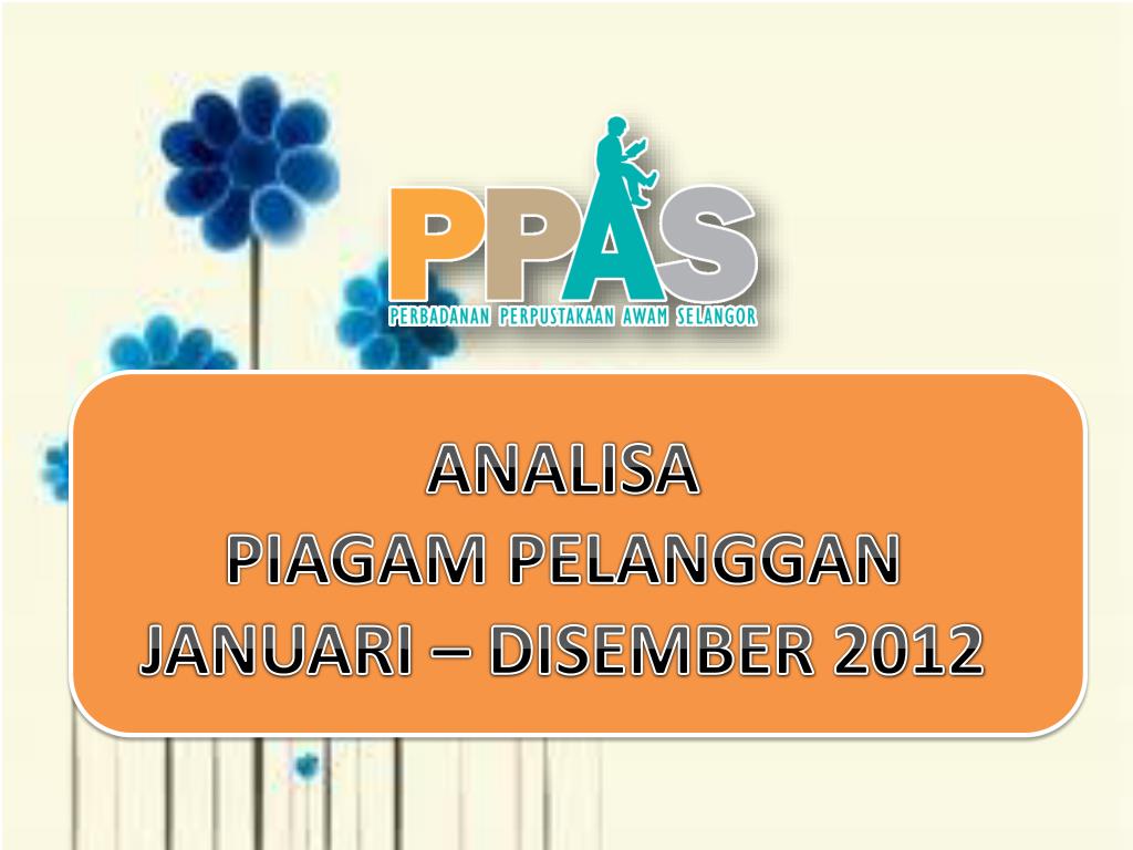 PPT - ANALISA PIAGAM PELANGGAN JANUARI – DISEMBER 2012 PowerPoint ...