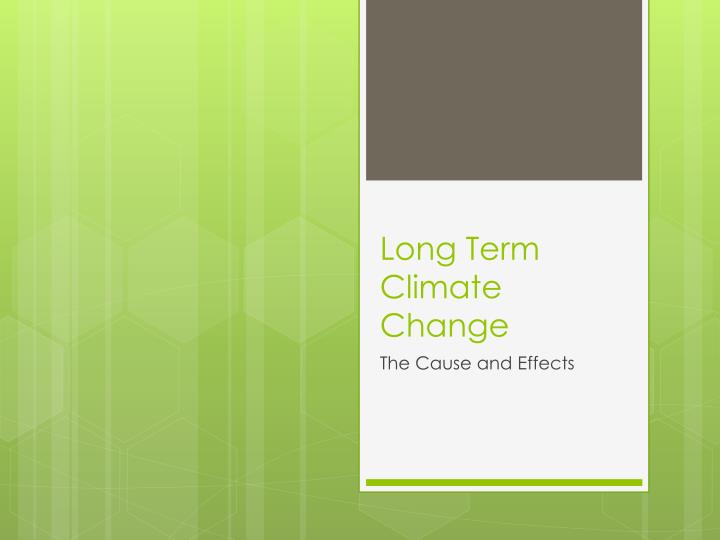 PPT - Long Term and Short Term Changes in Climate; The Albedo Effect ...