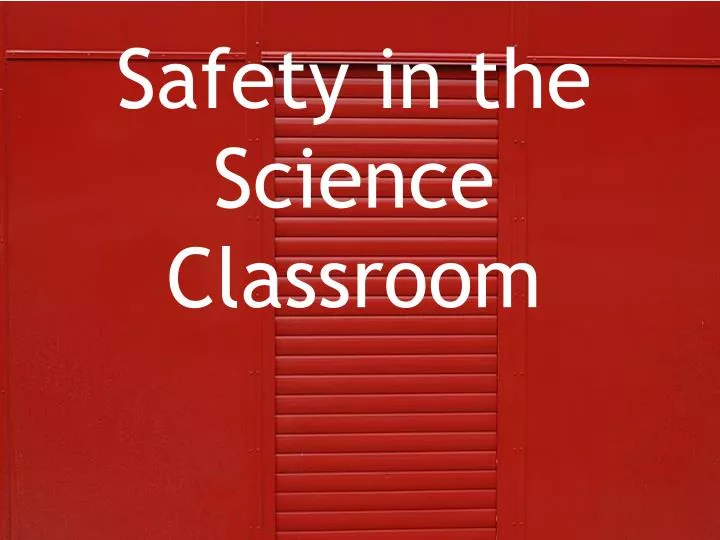 PPT - Safety in the Science Classroom PowerPoint Presentation, free ...