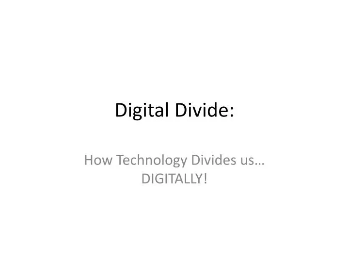 PPT - Digital Divide: PowerPoint Presentation, free download - ID:2287085