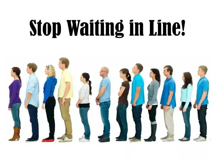 PPT - Stop Waiting in Line! PowerPoint Presentation, free download - ID ...