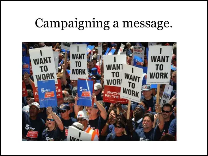 PPT - Campaigning a message. PowerPoint Presentation, free download ...