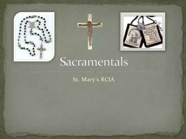 PPT - Sacramentals PowerPoint Presentation, free download - ID:2288812