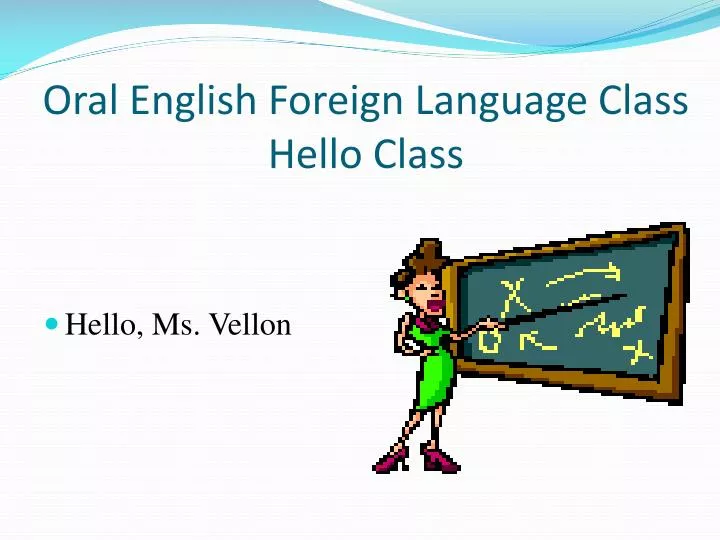 PPT - Oral English Foreign Language Class Hello Class PowerPoint ...