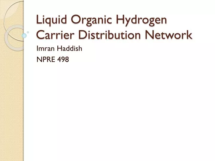 PPT - Liquid Organic Hydrogen Carrier Distribution Network PowerPoint ...