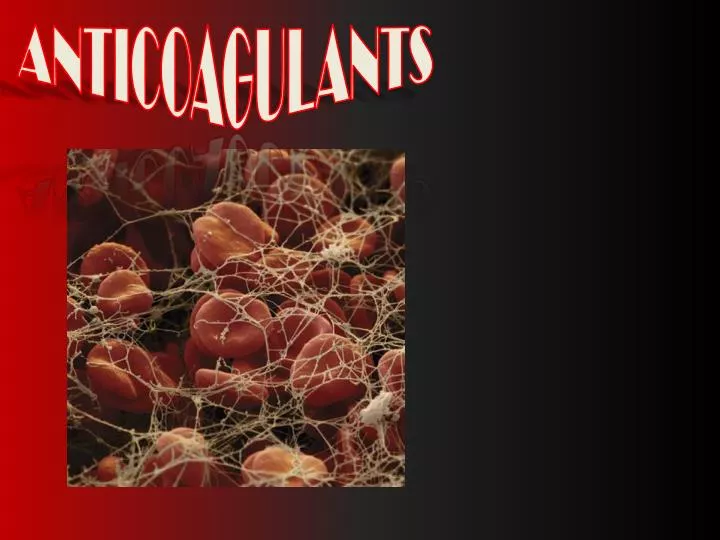 PPT - ANTICOAGULANTS PowerPoint Presentation, free download - ID:2289520
