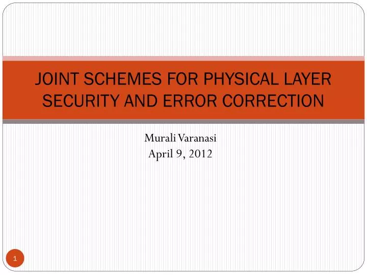PPT - JOINT SCHEMES FOR PHYSICAL LAYER SECURITY AND ERROR CORRECTION ...