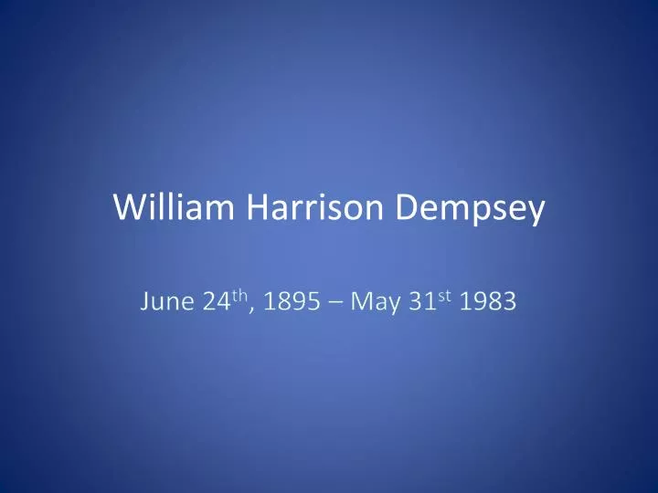 PPT - William Harrison Dempsey PowerPoint Presentation, free download ...