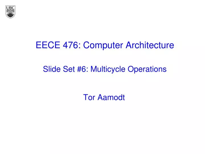 PPT - EECE 476: Computer Architecture Slide Set #6: Multicycle ...