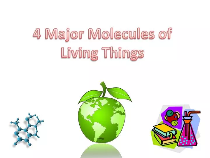 PPT - 4 Major Molecules of Living Things PowerPoint Presentation, free ...