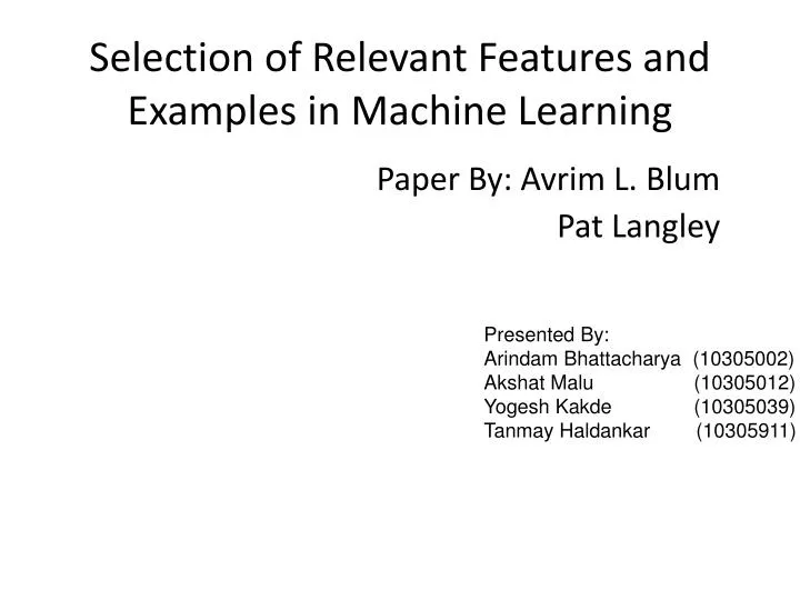 PPT - Selection of Relevant Features and Examples in Machine Learning ...