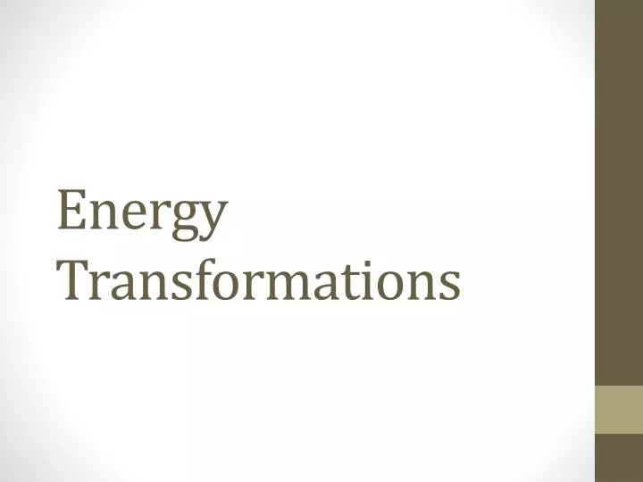 PPT - Energy Transformations PowerPoint Presentation, free download ...