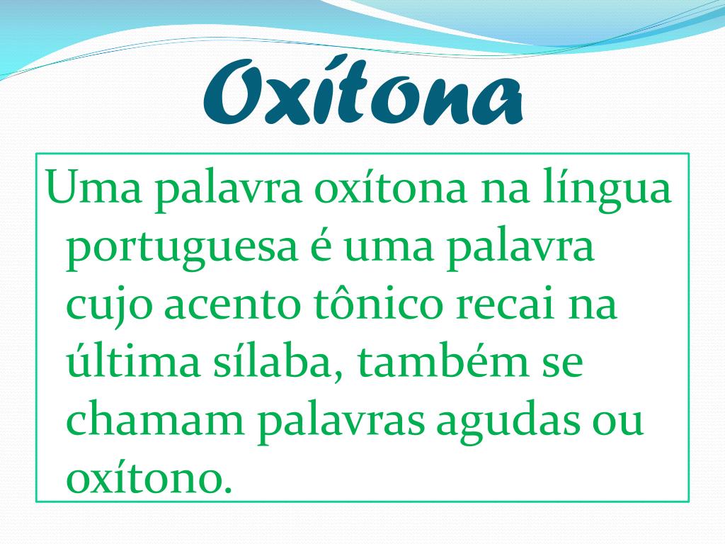 PPT - Oxítona, paroxítona e proparoxítona ... PowerPoint Presentation ...