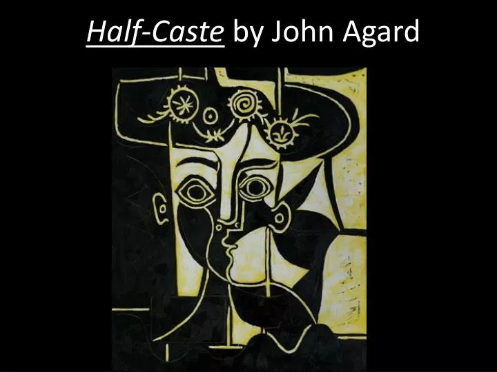 PPT - Half-Caste by John Agard PowerPoint Presentation, free download ...