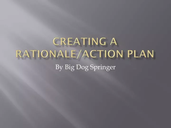 PPT - Creating a Rationale/Action Plan PowerPoint Presentation, free ...