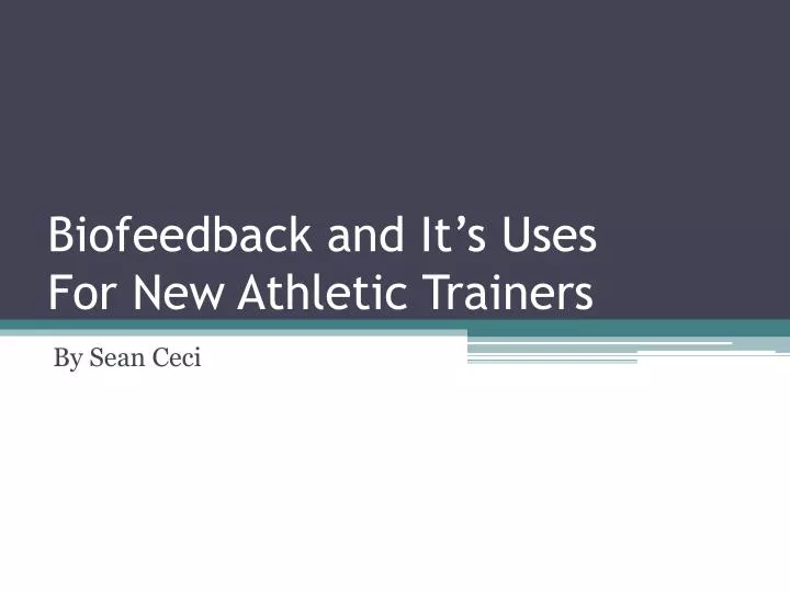PPT - Biofeedback and It’s Uses For New Athletic Trainers PowerPoint ...